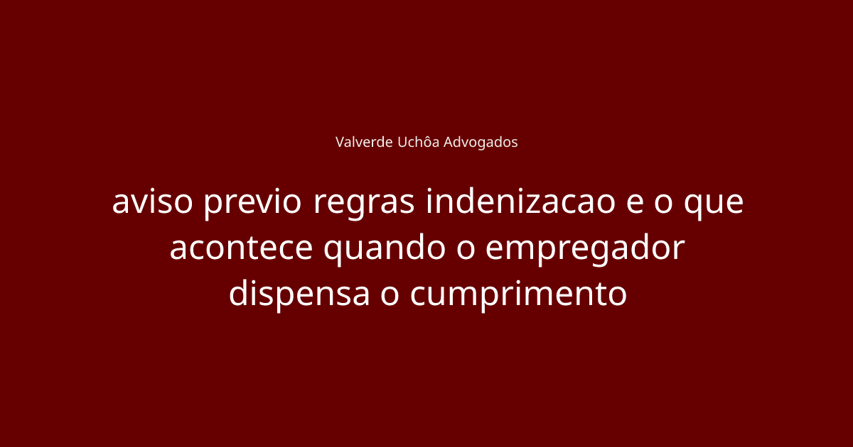 Aviso Prévio: Regras, Indenização e o Que Acontece Quando o Empregador ...